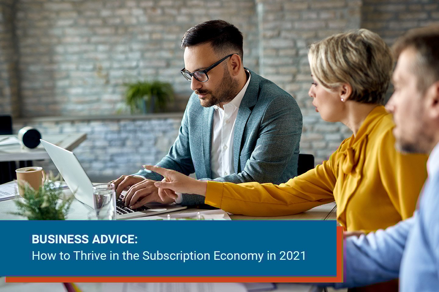 Business Advice: How to Thrive in the Subscription Economy in 2021